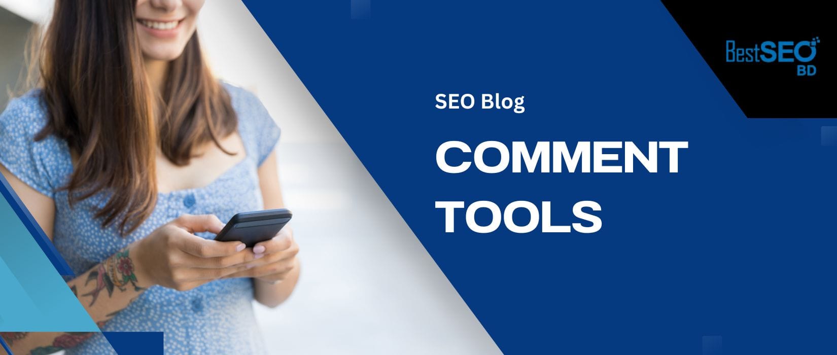 10 Blog Comment Tools That You Need to Get Today! - Best SEO BD