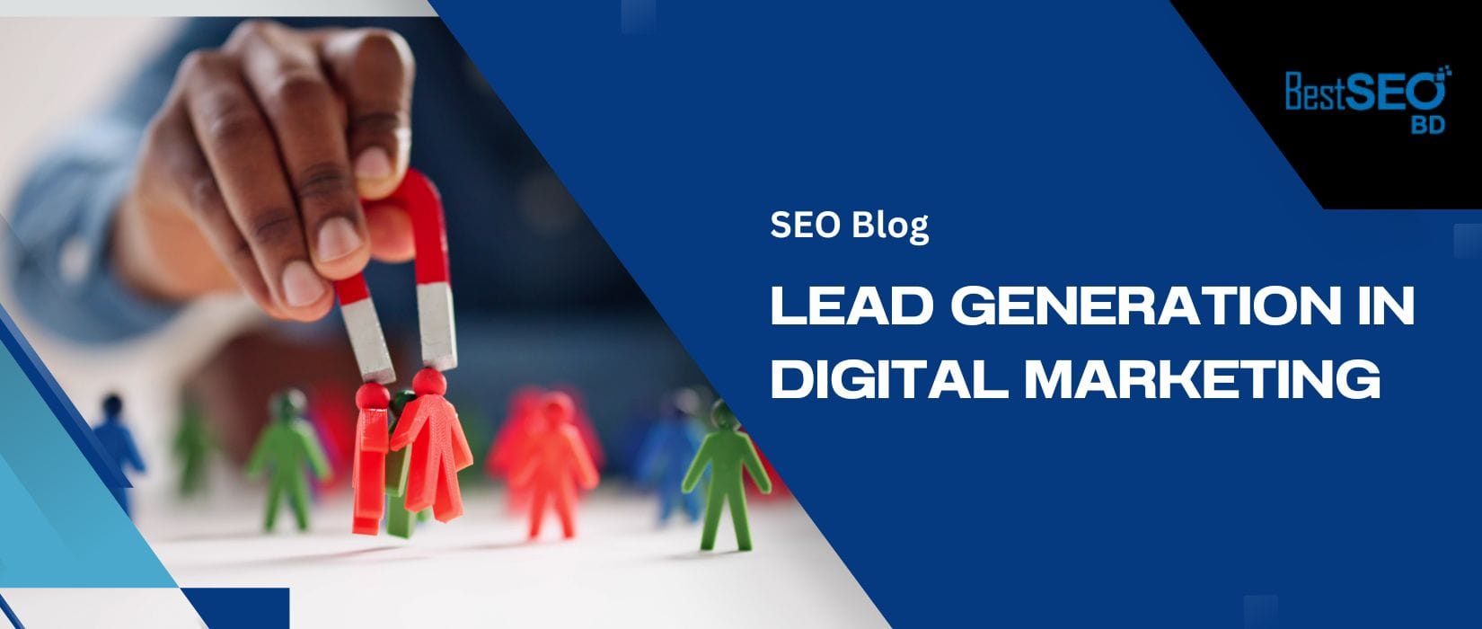 What is lead generation in digital marketing 2024? - Best SEO BD